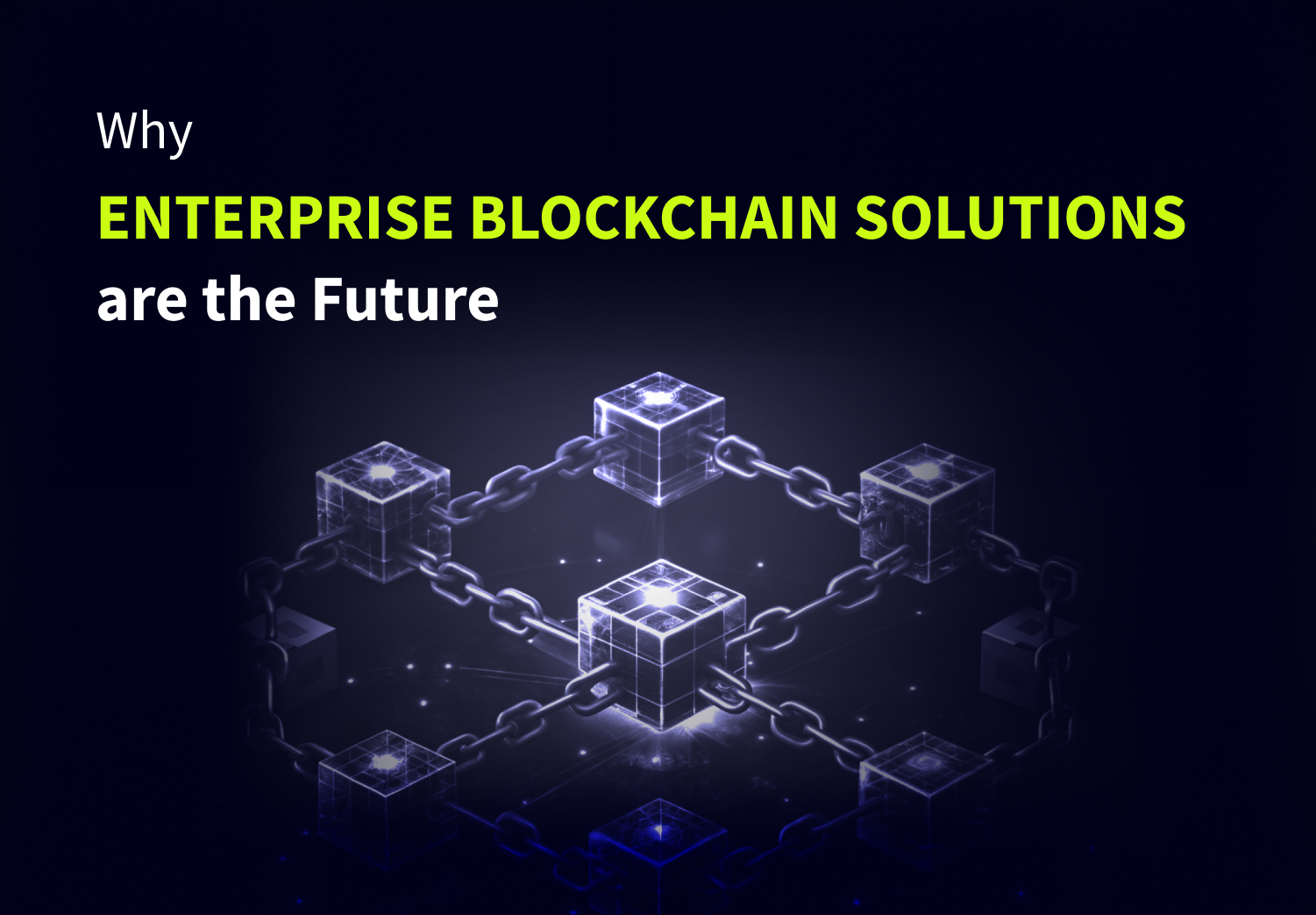 Why Enterprise Blockchain Solutions are the Future