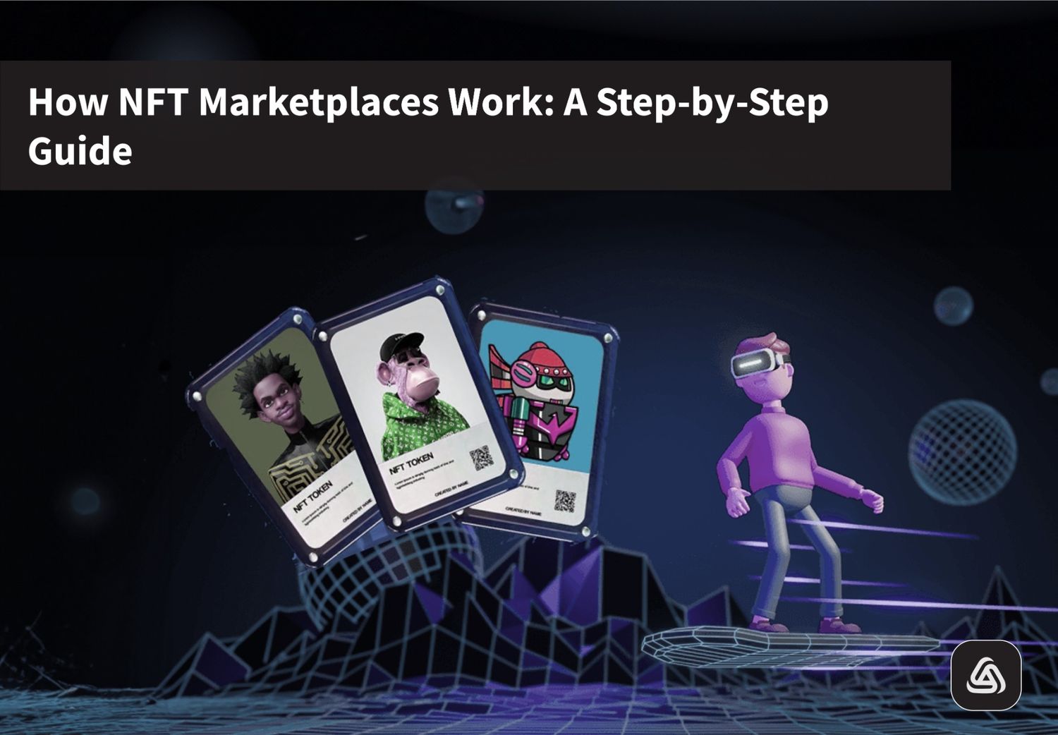How NFT Marketplaces Work: A Step-by-Step Guide